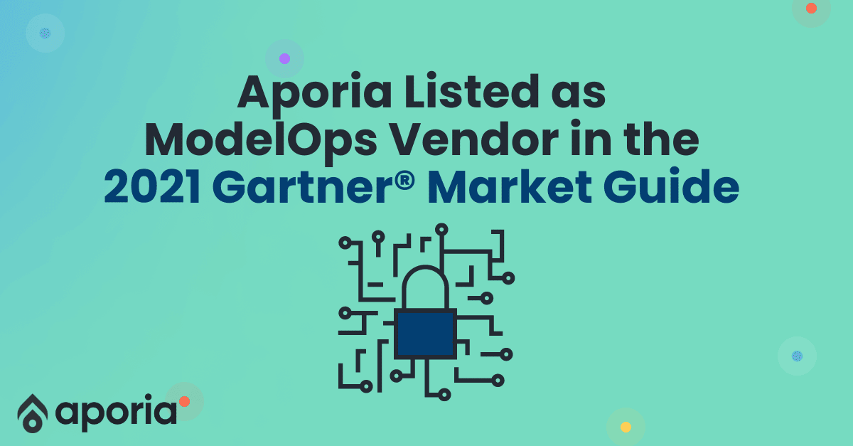 Aporia Recognized as a ModelOps Vendor in Gartner’s 2021 Market Guide