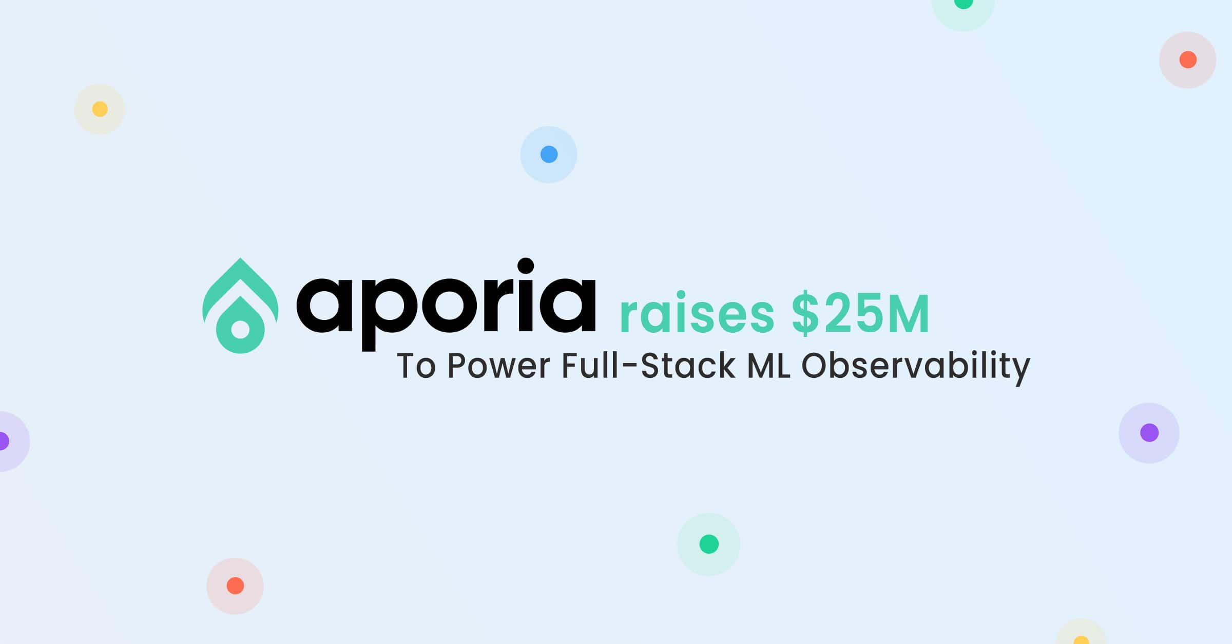 Aporia Raises $25M to Power Full-Stack ML Observability