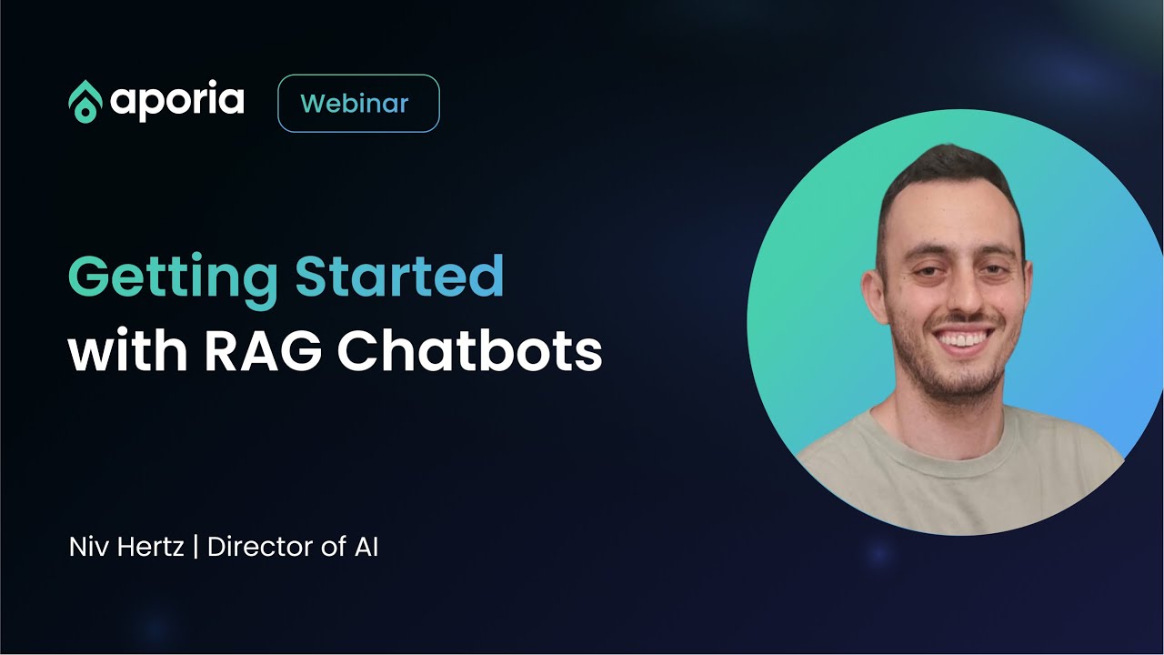 Getting Started with RAG Chatbots | Aporia's Webinar Series Getting Started with RAG Chatbots | Aporia's Webinar Series